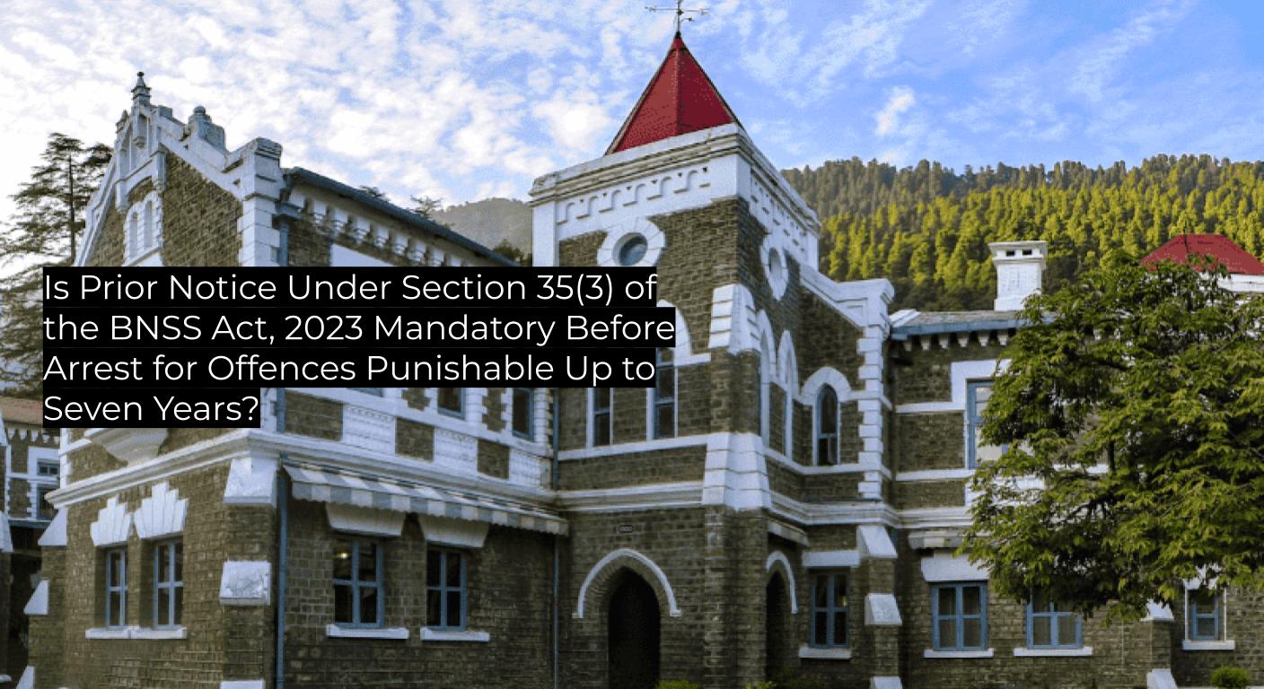 Is Prior Notice Under Section 35(3) of the BNSS Act, 2023 Mandatory ...
