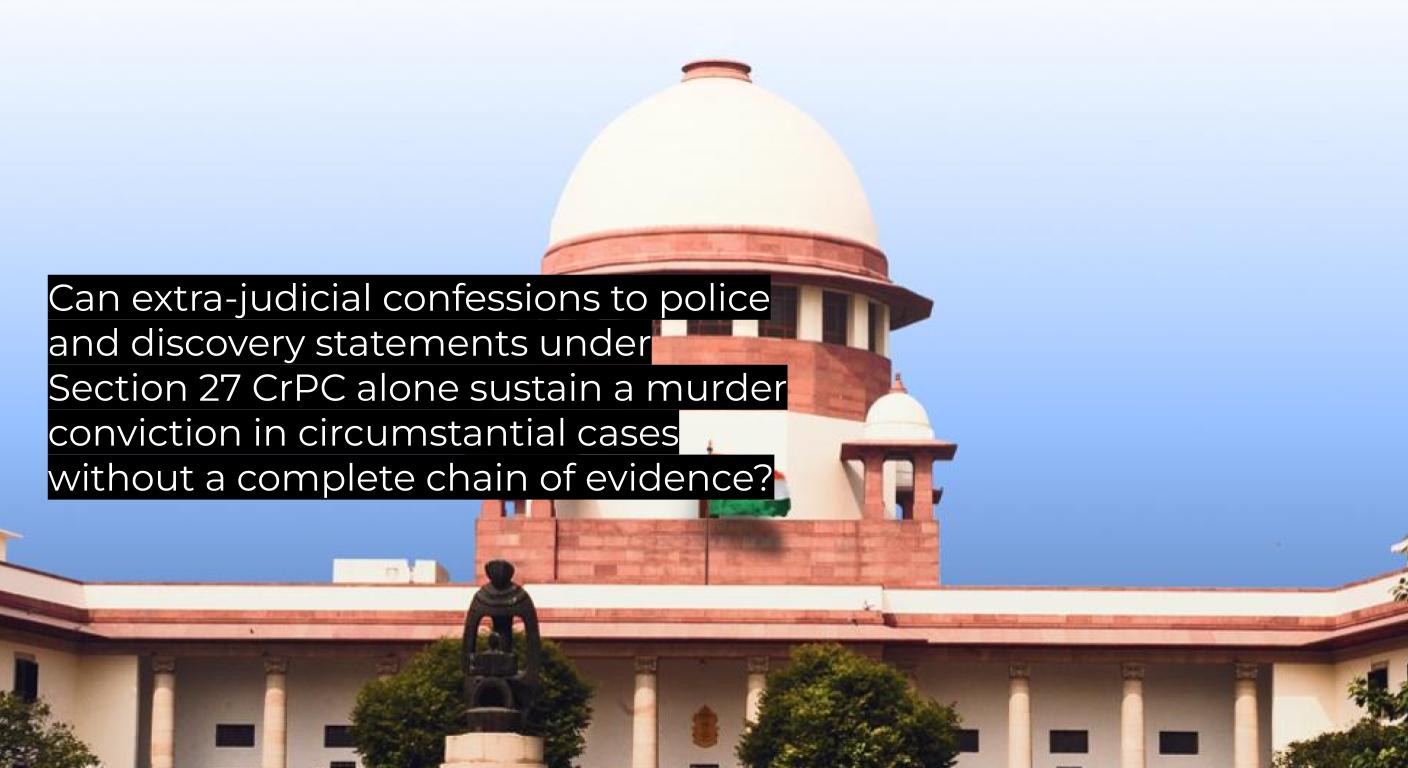 Can extra-judicial confessions to police and discovery statements under ...