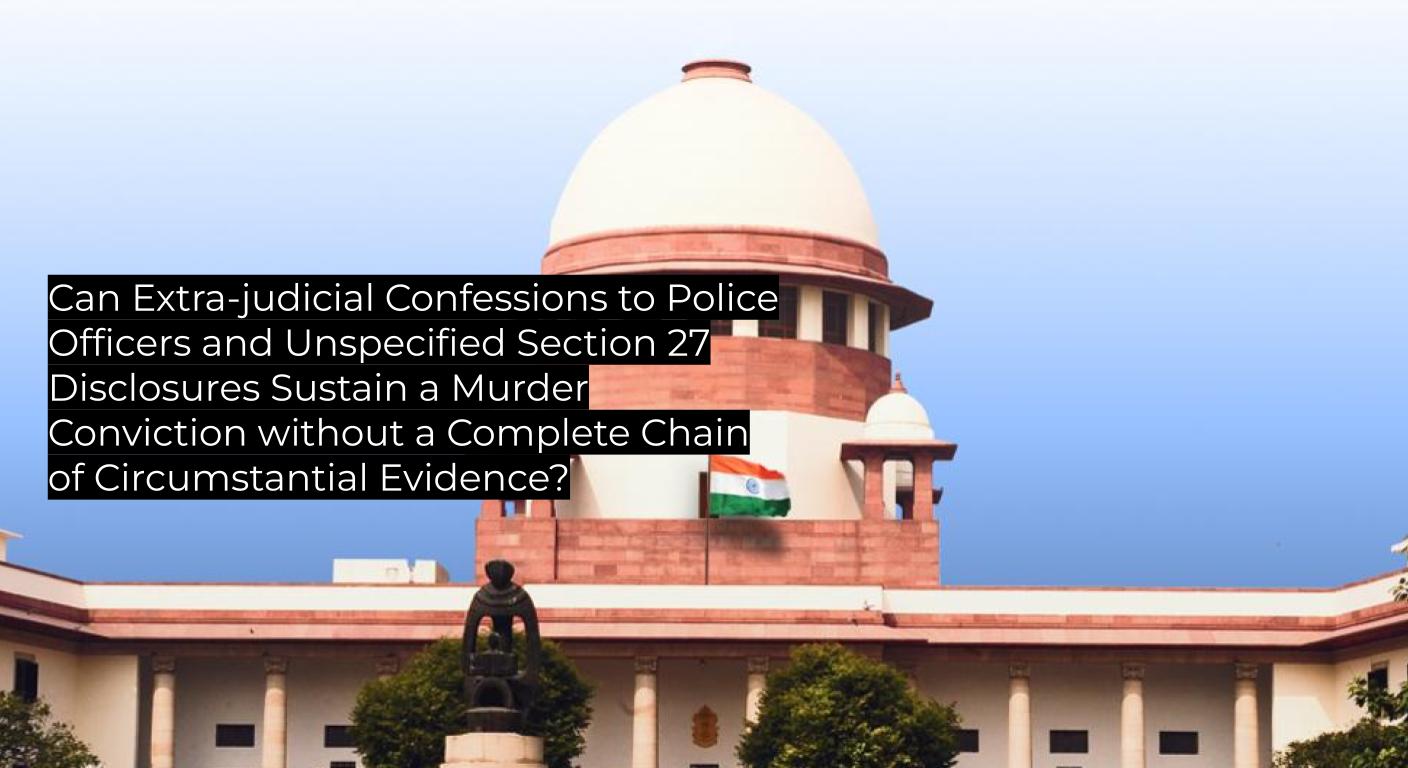 Can Extra-judicial Confessions to Police Officers and Unspecified ...
