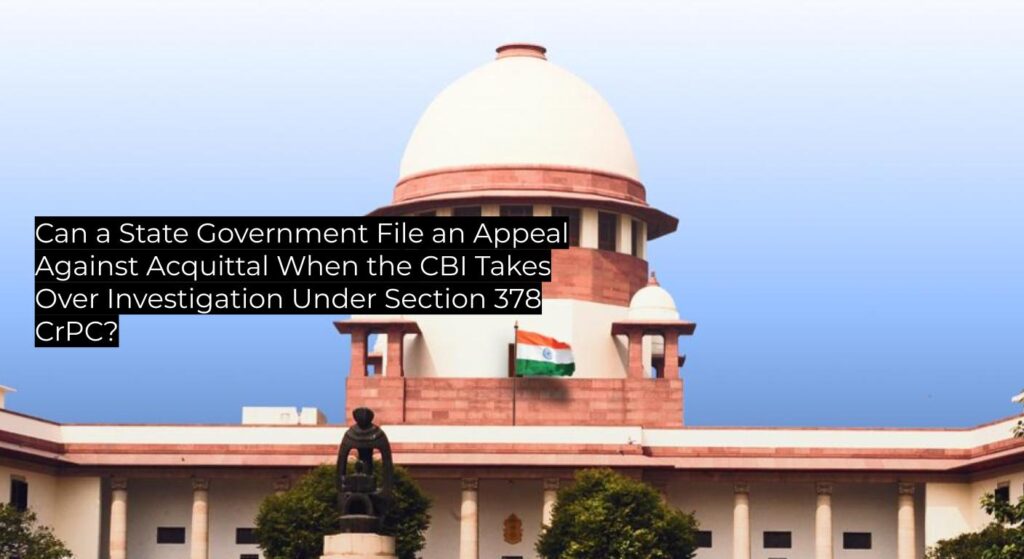 Can a State Government File an Appeal Against Acquittal When the CBI ...